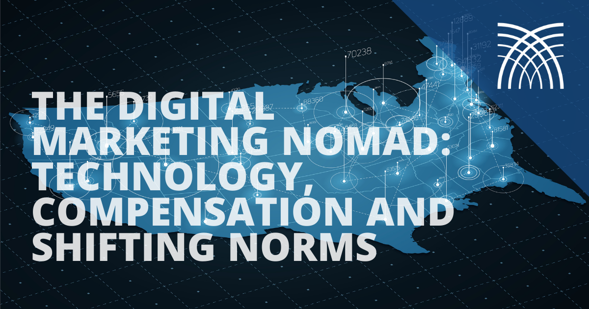 The digital marketing nomad: technology, compensation and shifting norms
